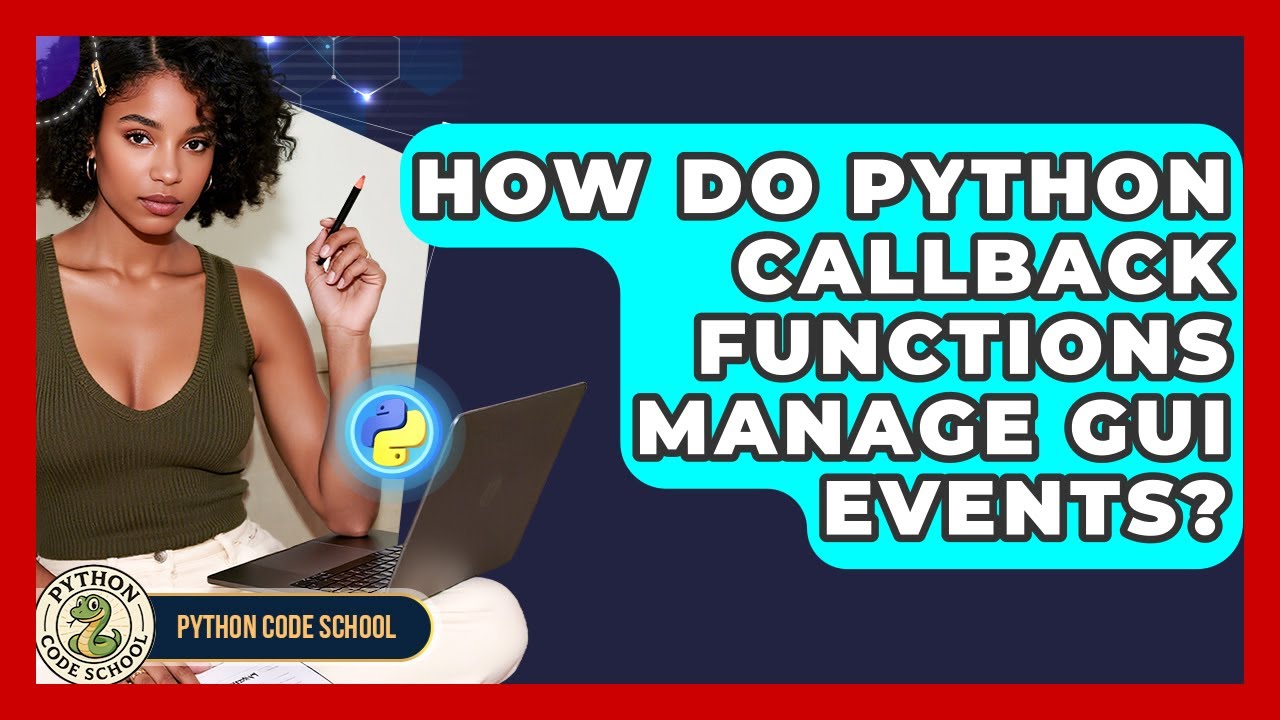 How Do Python Callback Functions Manage GUI Events? - Python Code School