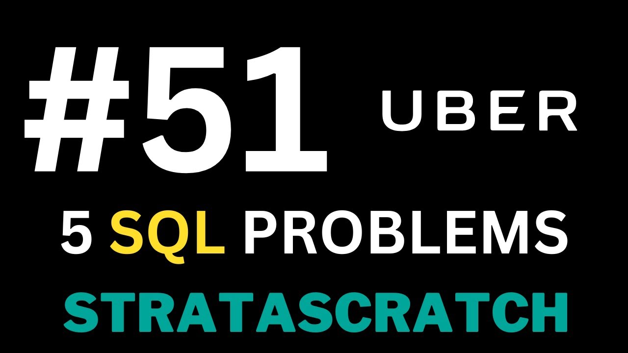 Episode 51- Solving REAL SQL Interview Problems with StrataScratch (Uber Edition)