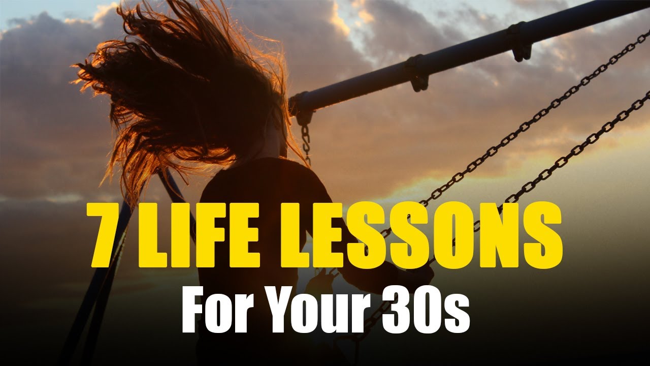 Life Lessons For Your 30s | Life Lessons For 30 Year Olds |