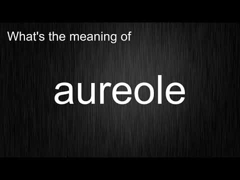 What's the meaning of "aureole", How to pronounce aureole?