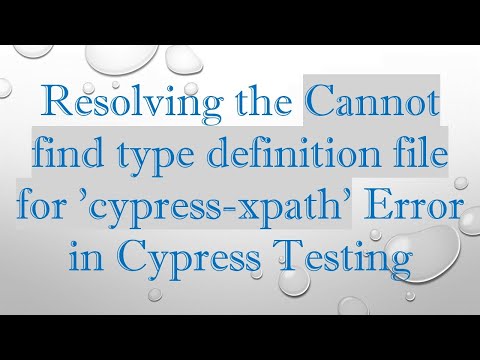 Resolving the Cannot find type definition file for 'cypress-xpath' Error in Cypress Testing