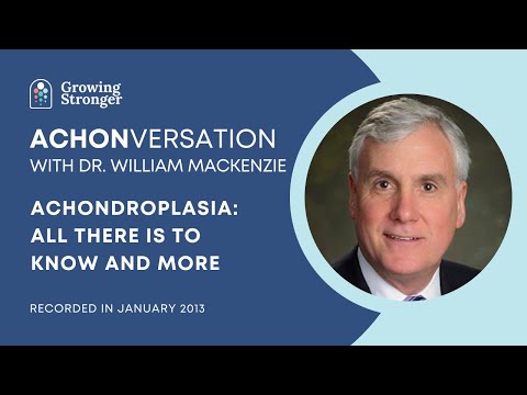 #ACHONVERSATION with Dr. William Mackenzie – #Achondroplasia: All There is to Know & More