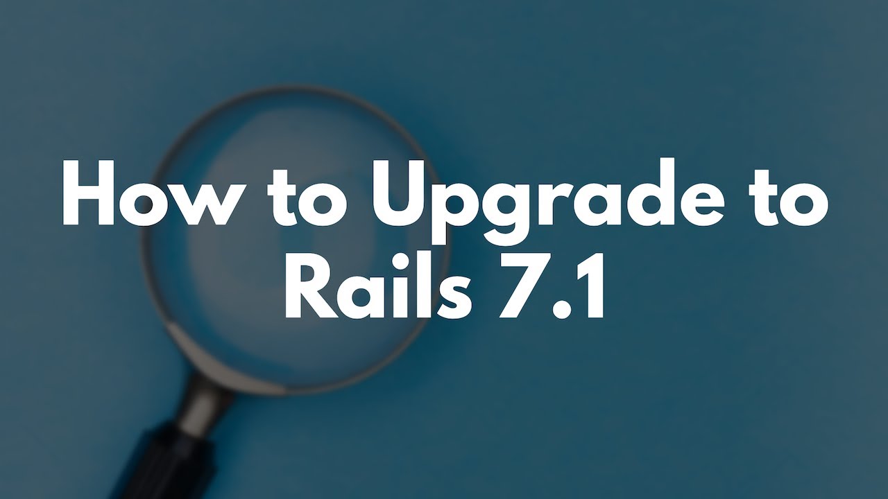 How to upgrade to Rails 7.1