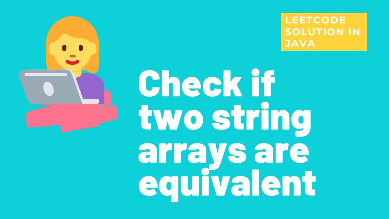 Check if two string arrays are equivalent - leetcode solution | Java | easy explanation