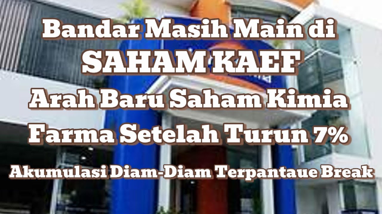 Bandar Masih Main di KAEF Arah Baru Saham Kimia Farma Setelah Turun 7% Akumulasi Diam-Diam Terpantau