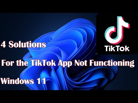 4 Solutions for the TikTok App Not Functioning in Windows 11
