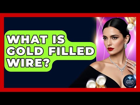 What Is Gold Filled Wire? - Jewelry Market Spotlight