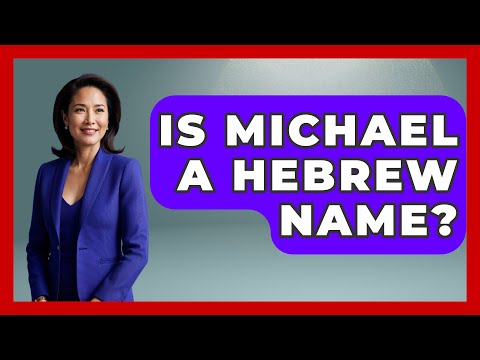 Is Michael A Hebrew Name? - Jewish Teachings For All