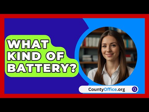 What Kind of Battery? - CountyOffice.org