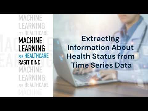 Extracting Information About Health Status from Time Series Data | Raşit Dinç