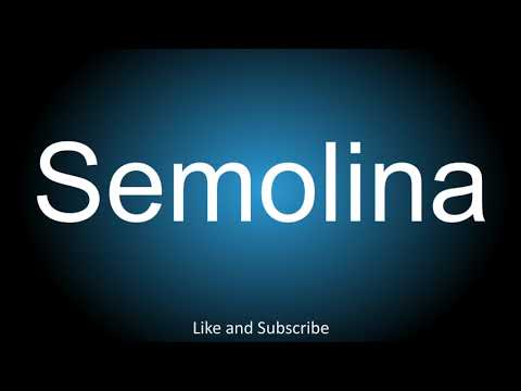 How to correctly pronounce - Semolina.