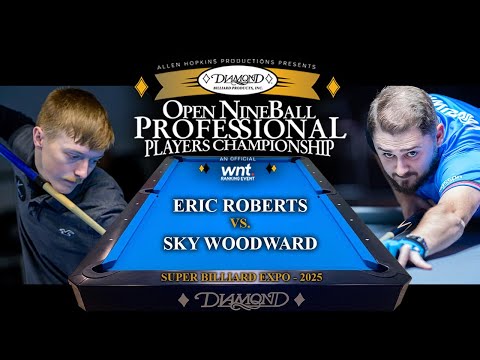 ERIC ROBERTS vs SKY WOODWARD - 2025 Open NineBall Professional Players Championship