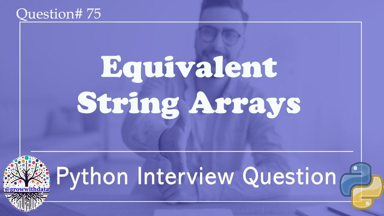 Equivalent String Arrays | Python Interview Questions | Data Engineer Interview Questions | FAANG