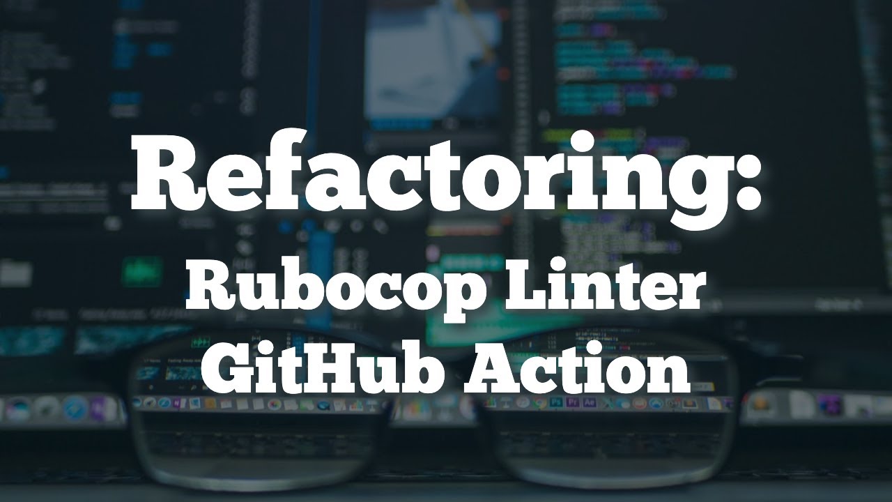 Refactoring Ruby: Rubocop Linter Github Action | Preview