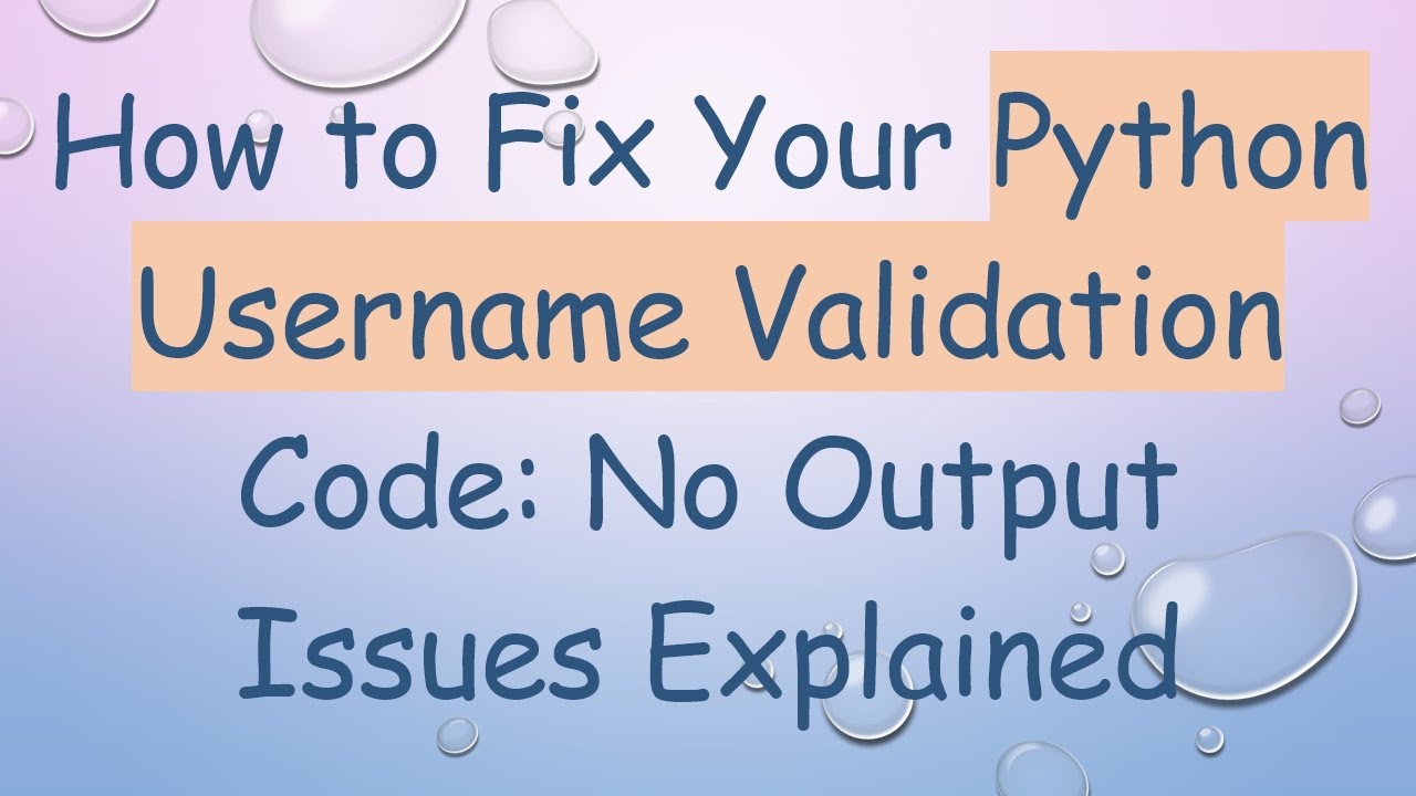 How to Fix Your Python Username Validation Code: No Output Issues Explained