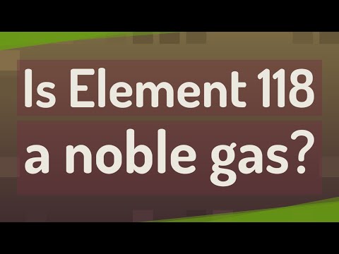 Is Element 118 a noble gas?