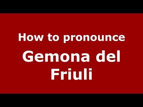 How to pronounce Gemona del Friuli (Italian/Italy) - PronounceNames.com