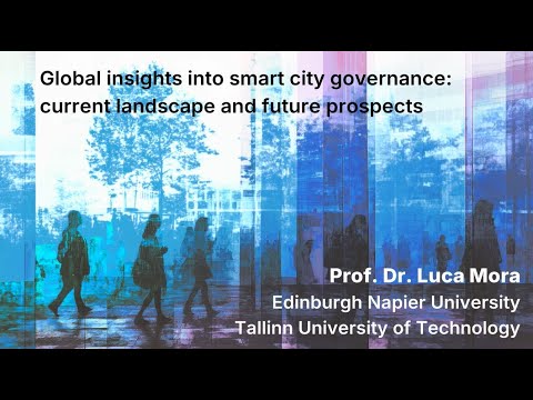 Prof. Dr. Luca Mora - Global insights into smart city governance: current landscape and future ...