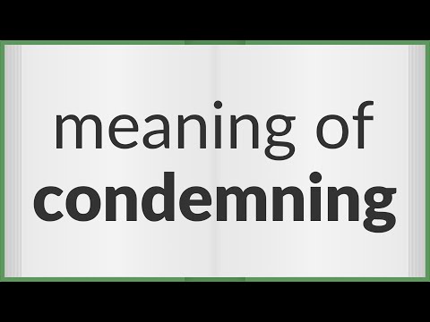 Condemning | meaning of Condemning