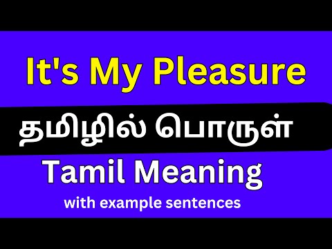 Its my pleasure meaning in Tamil/ Its my pleasure தமிழில் பொருள்