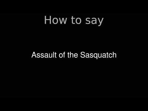 How to Pronounce correctly Assault of the Sasquatch (Movie)