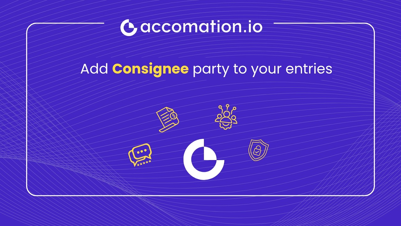 How to map consignee party? | Accomation.io