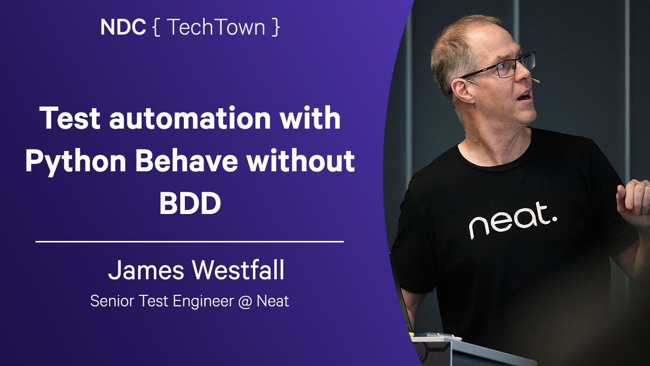 Test automation with Python Behave without BDD - James Westfall - NDC TechTown 2025