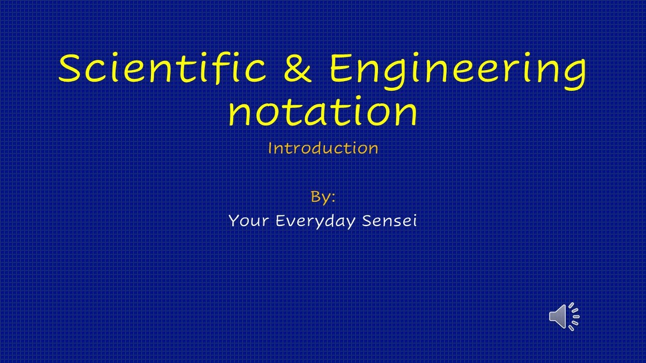 Scientific & Engineering Notation a Complete Guide
