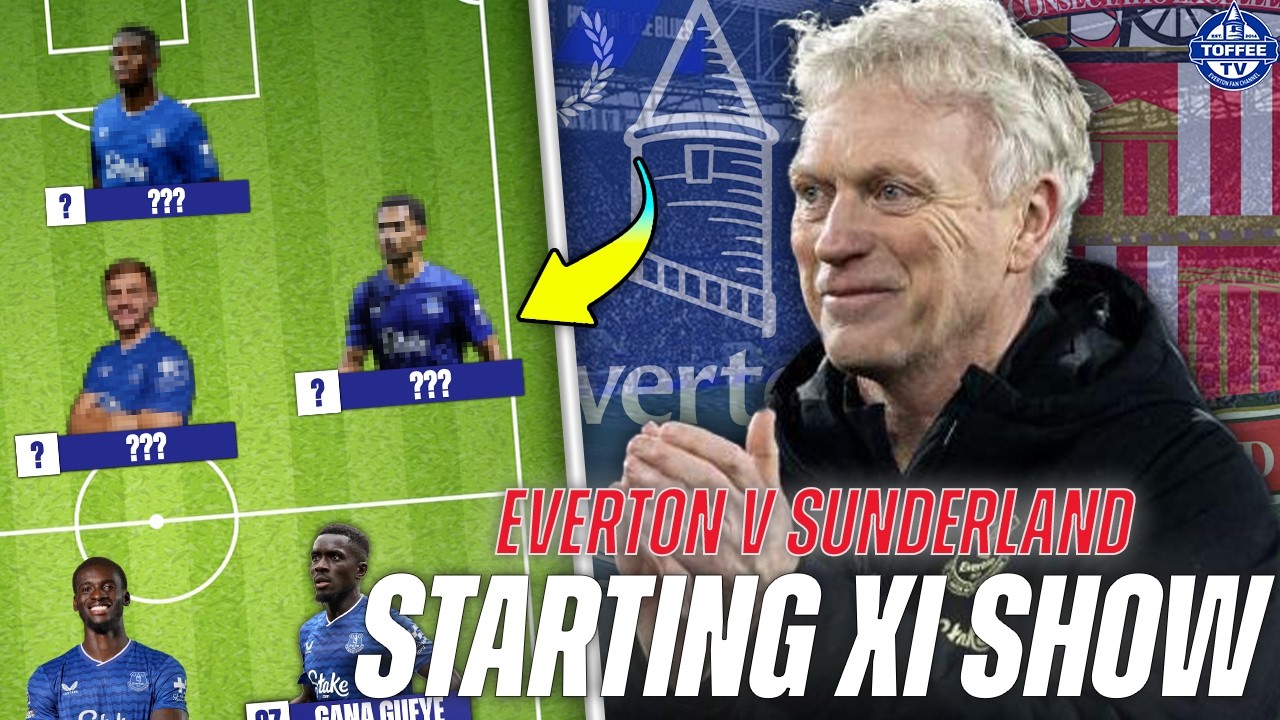 Everton V Sunderland | Starting XI Show