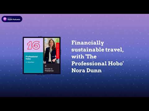 Financially sustainable travel, with 'The Professional Hobo' Nora Dunn | The Future Is Freelance