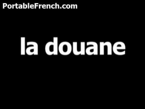 French word for customs is la douane