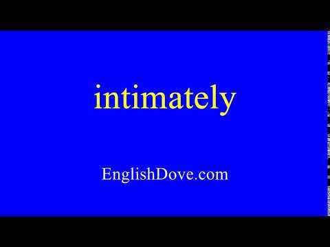 How to pronounce intimately in American English.