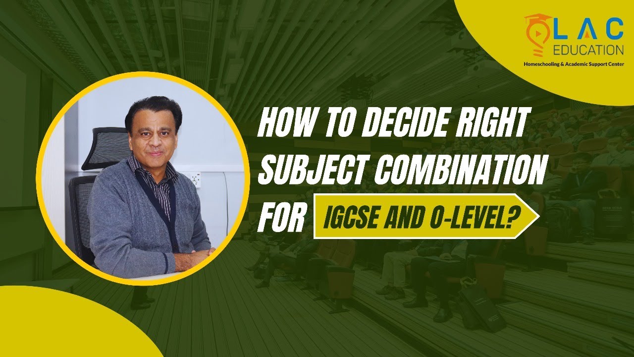 How to Choose the Right Subject Combination for IGCSE & O-Level | LAC Education
