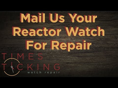 Reactor Watch Repair
