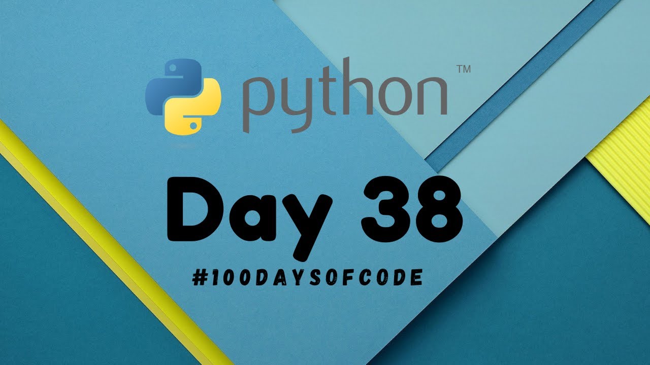 Day 38 | 100DaysOfCode Python