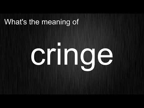 What's the meaning of "cringe", How to pronounce cringe?