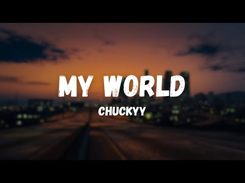 Chuckyy - My World (Lyrics)