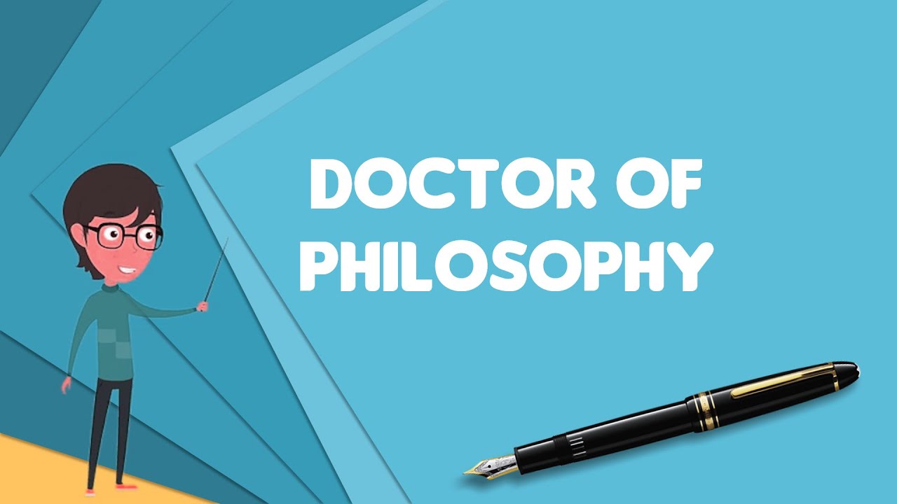 What is Doctor of Philosophy?, Explain Doctor of Philosophy, Define Doctor of Philosophy