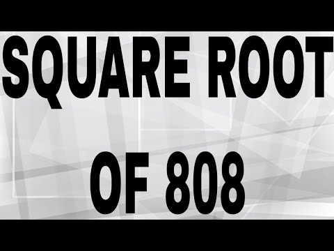 SQUARE ROOT OF 808