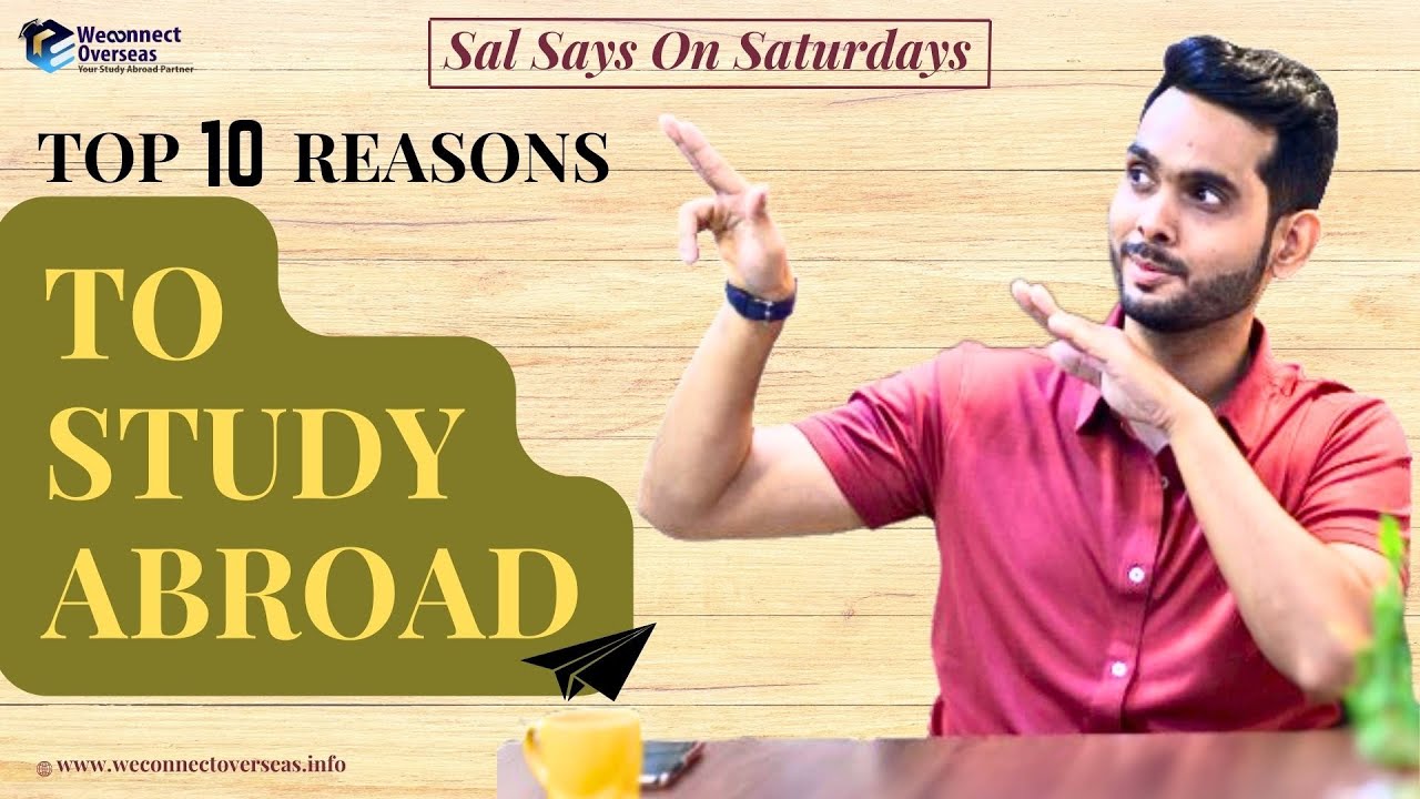 Planning to Study in USA, UK, Australia, or Ireland? Sal says about top 10 Reasons to Study Abroad!