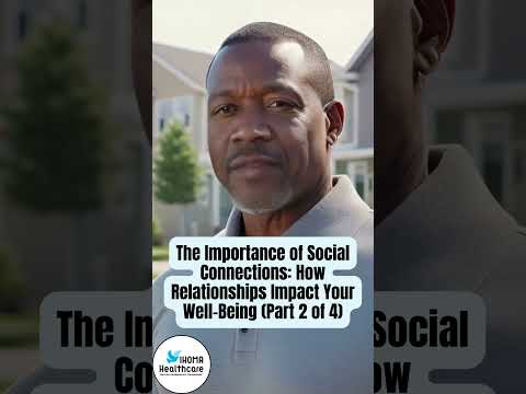 The Importance of Social Connections: How Relationships Impact Your Well-Being (Part 2 of 4)