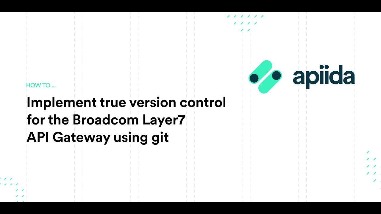 How To: Implement true version control for the Broadcom Layer7 API Gateway using git