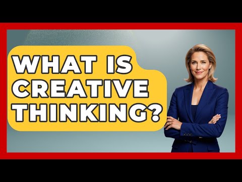 What Is Creative Thinking? - Aspiring Teacher Guide
