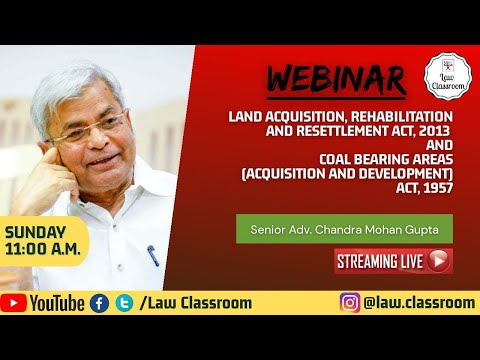 Land Acquisition Act, 2013 and Coal Bearing Area Act, 1957| Law Classroom | Adv. Chandra Mohan Gupta