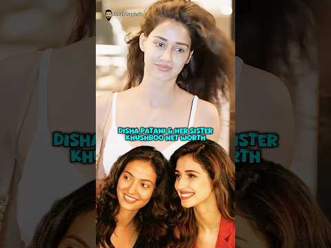 Disha Patani & Her Sister Khushboo Net Worth #bollywood #dishapatani #khushboopatani