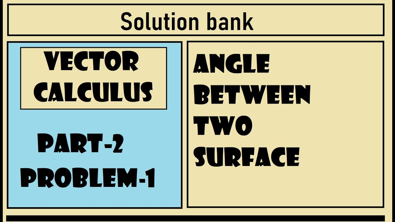 #Problem 1 ll Angle between two surfaces || Angle between normal || Vector calculus