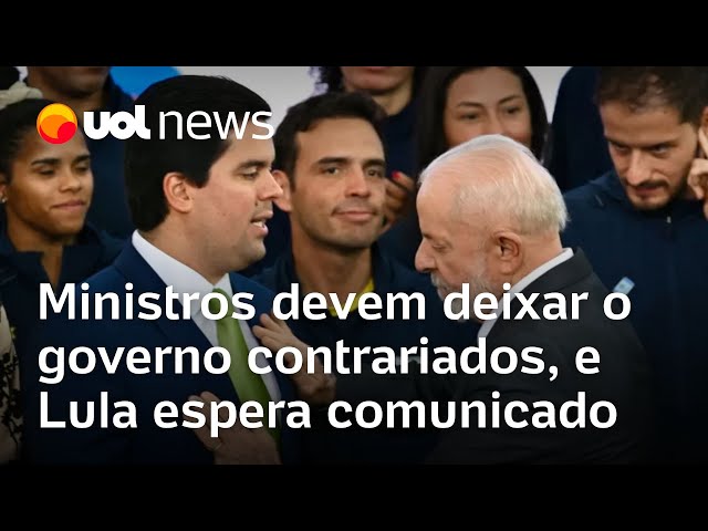 Ministros devem deixar o governo contrariados, e Lula espera comunicado