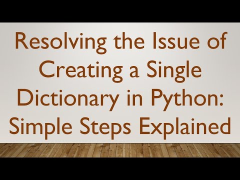 Resolving the Issue of Creating a Single Dictionary in Python: Simple Steps Explained