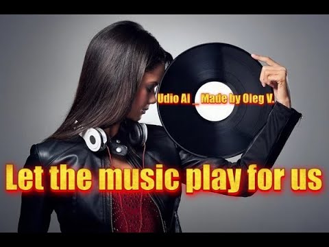 💥Oleg Vlasov - Let the music play for us - 2025 ( Udio AI _ Made by Oleg V. )💥