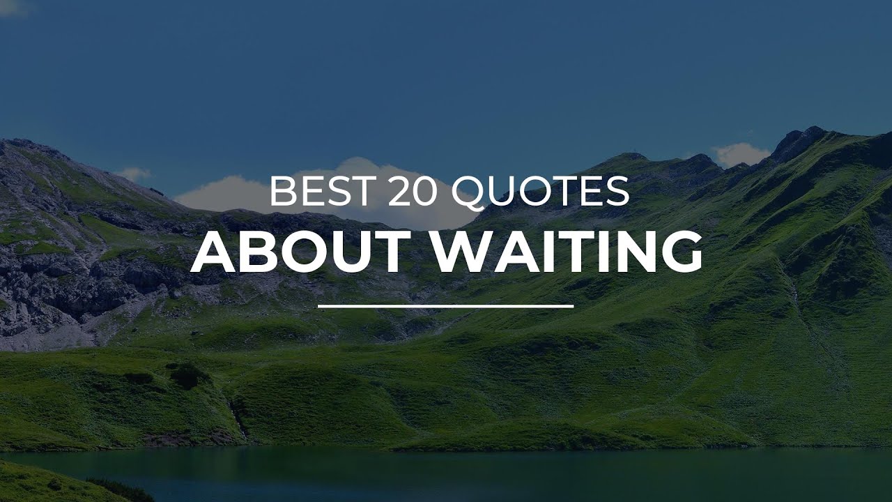 Best 20 Quotes about Waiting | Beautiful Quotes | Motivational Quotes